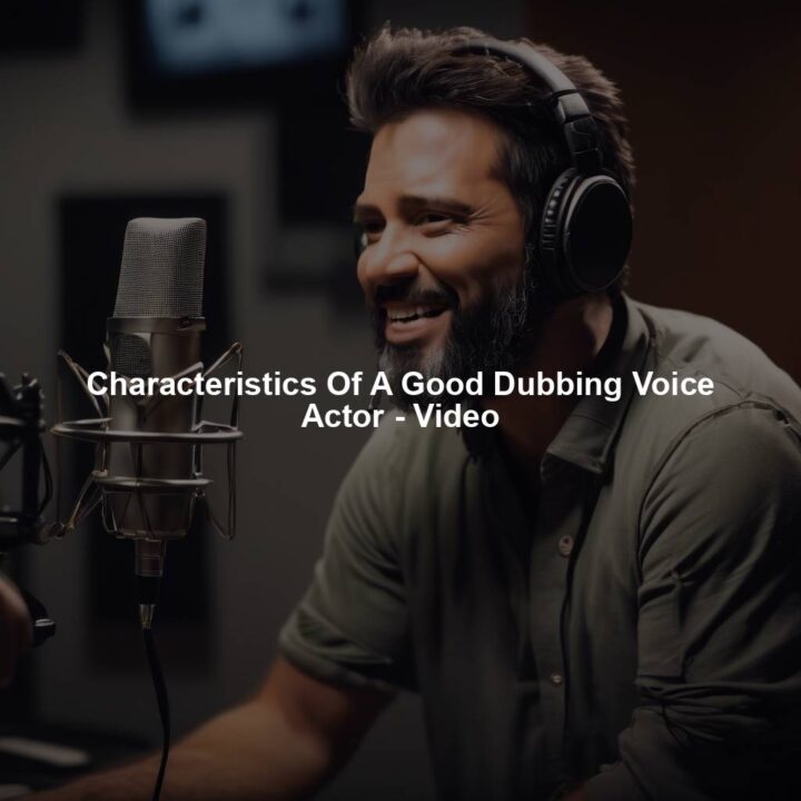 Characteristics Of A Good Dubbing Voice Actor – Video – DubbingKing