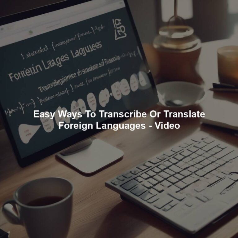 Easy Ways To Transcribe Or Translate Foreign Languages – Video ...