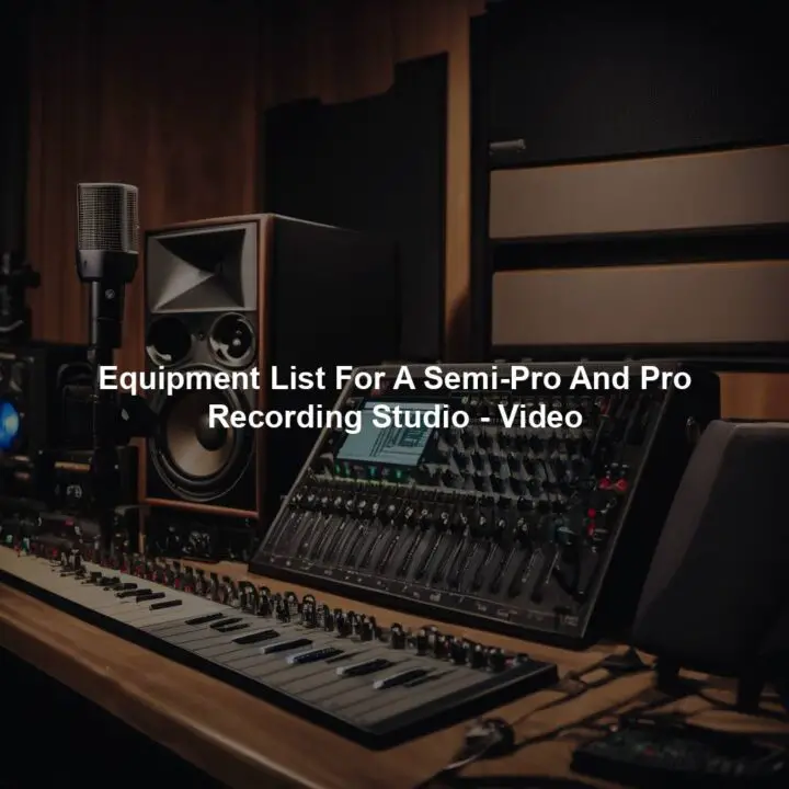 Equipment List For A Semi-Pro And Pro Recording Studio – Video ...