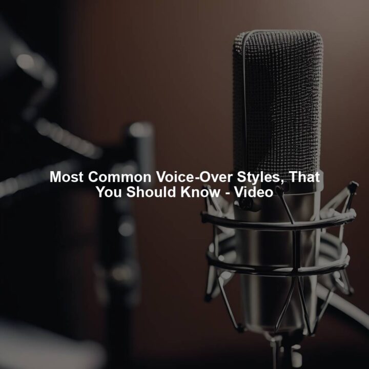 Most Common Voice-Over Styles, That You Should Know – Video – DubbingKing