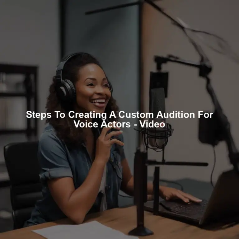 Steps To Creating A Custom Audition For Voice Actors – Video – DubbingKing
